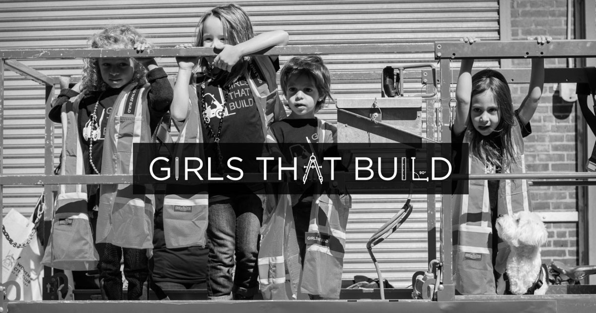 Girls That Build | Inspiring the next generation of women builders